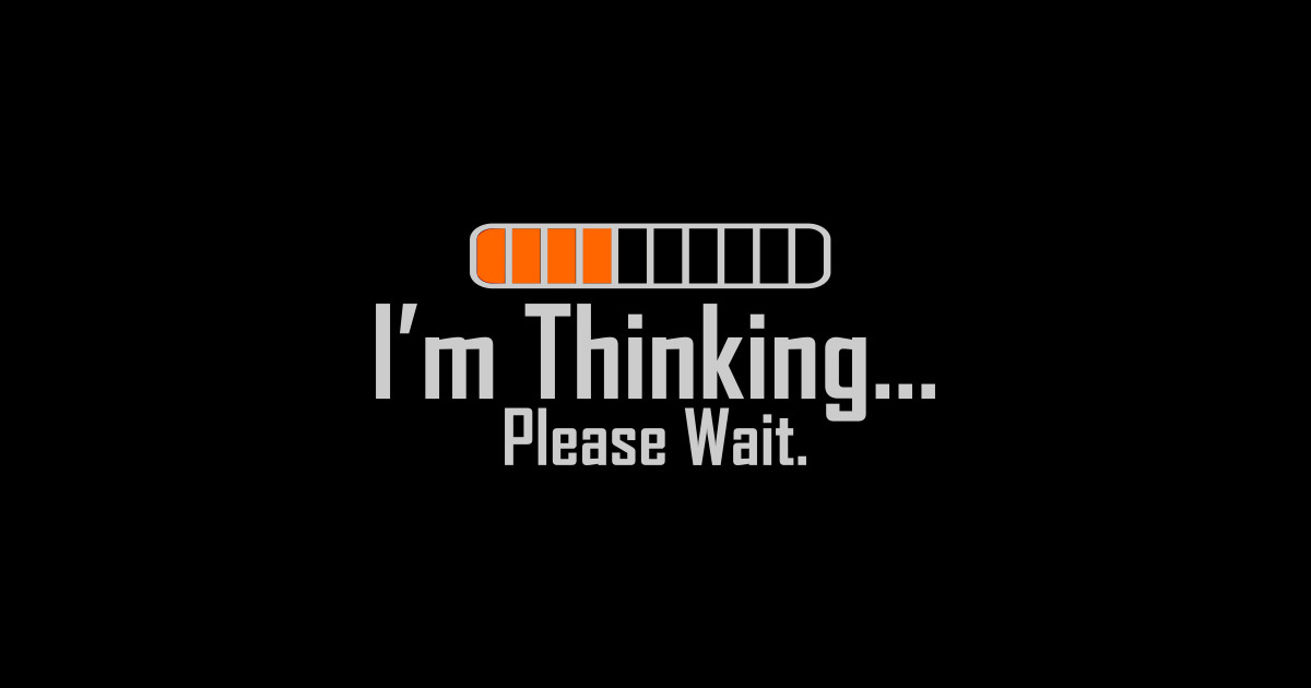 I am Thinking Please Wait - Im Thinking - Sticker | TeePublic