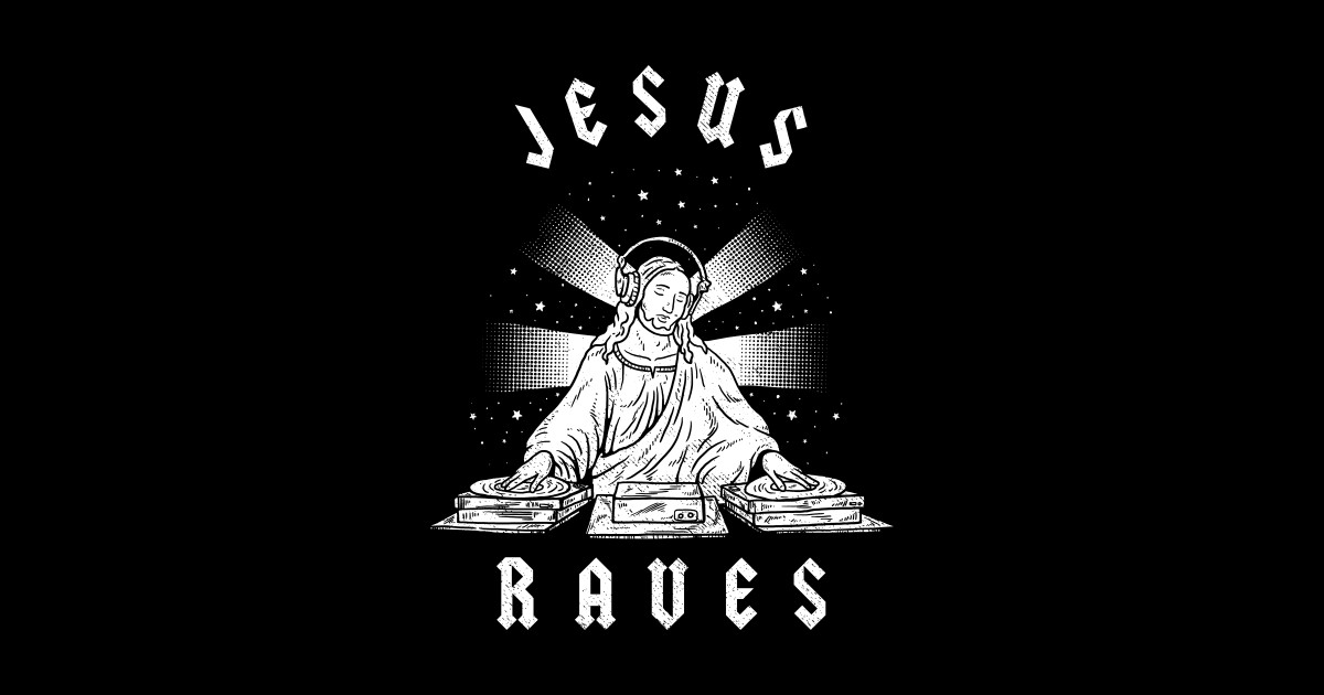 Jesus Raves - Jesus - Sticker | TeePublic