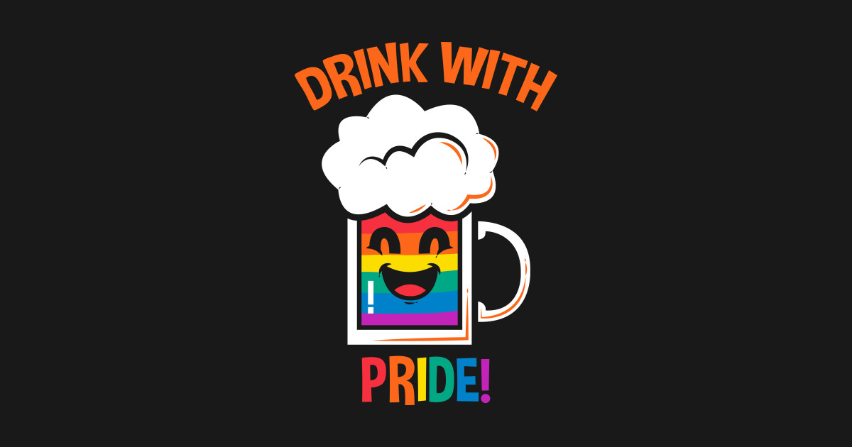 Drink With Pride! - Pride - T-Shirt | TeePublic