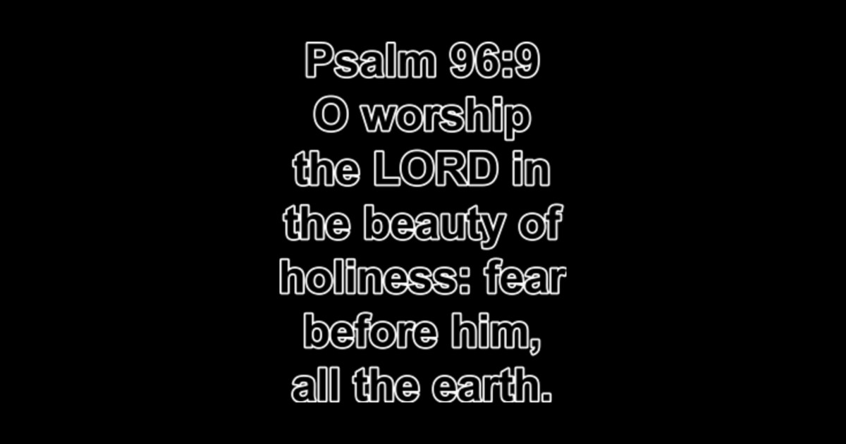 Psalms 96:9 King James Version (KJV) Bible Verse Typography - Psalms 96 ...