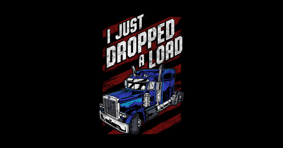 Dropped Load - Trucker - Sticker | TeePublic