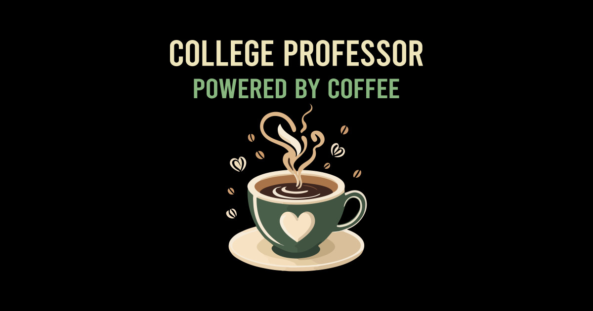 Powered By Coffee College Professor - College Professor - Sticker ...