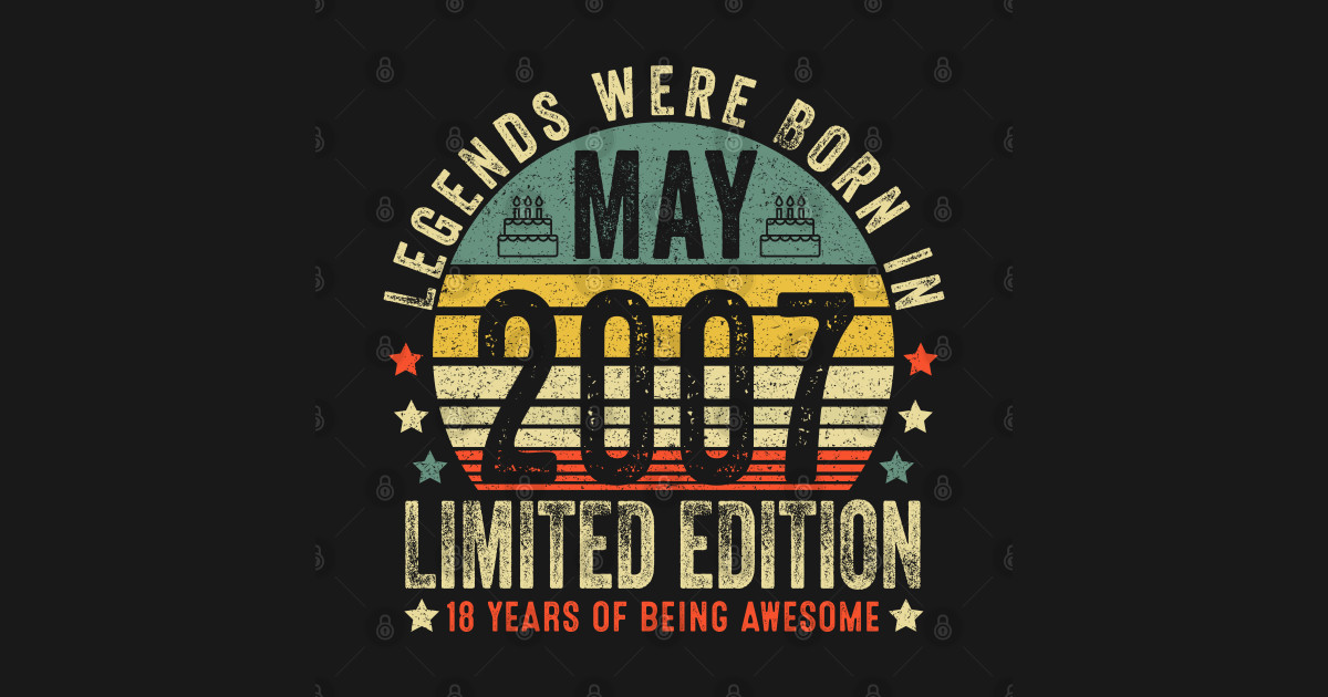 Legend Since May 2007 Vintage 18th Birthday Made in 2007 - 18 Years Old ...
