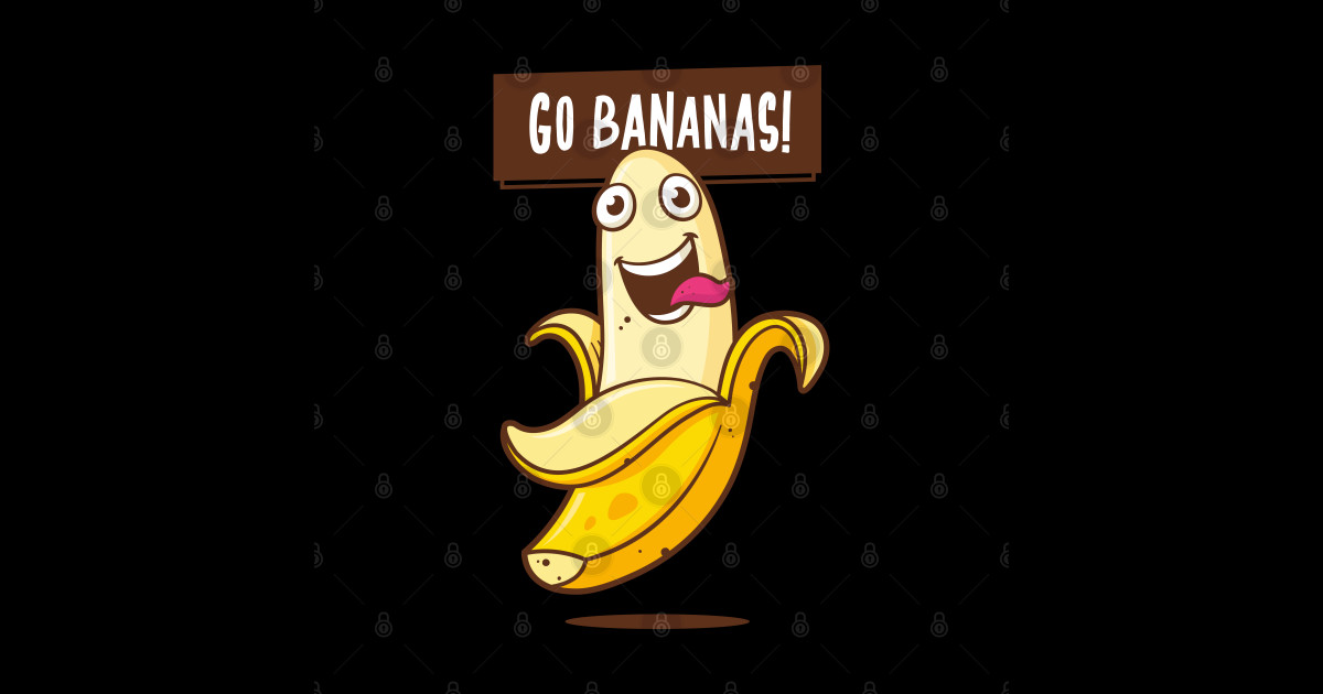 Go Bananas! - Go Bananas - Pin | TeePublic