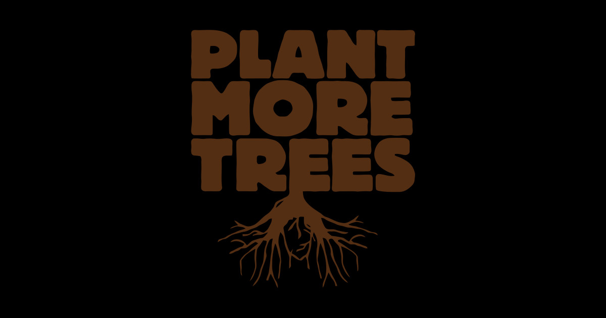 Plant More Trees - Plant More Trees - Sticker | TeePublic