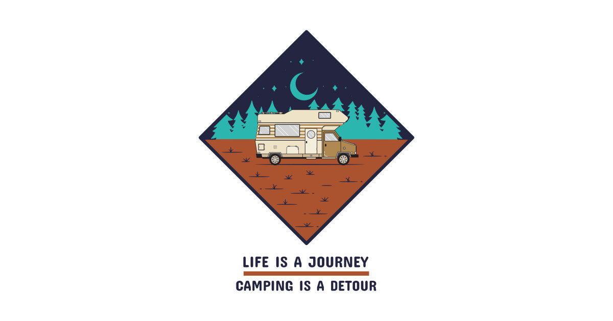 Life is a Journey, Camping is a Detour Camping - Camping - T-Shirt | TeePublic