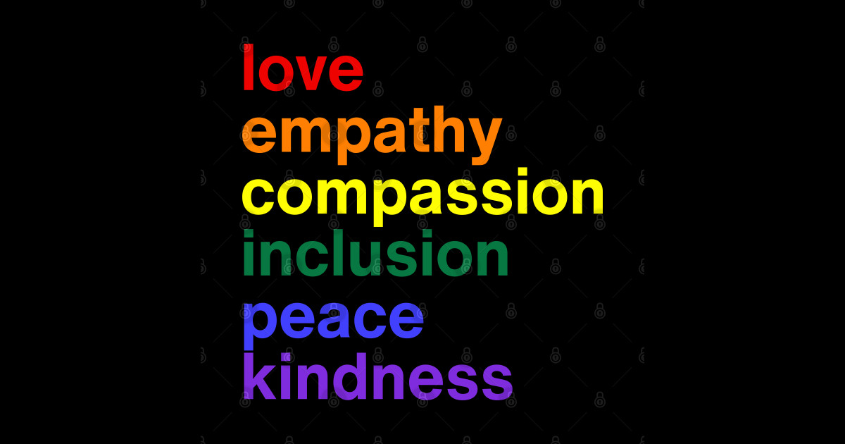 Love Empathy Compassion Inclusion Peace Kindness - Love Empathy ...