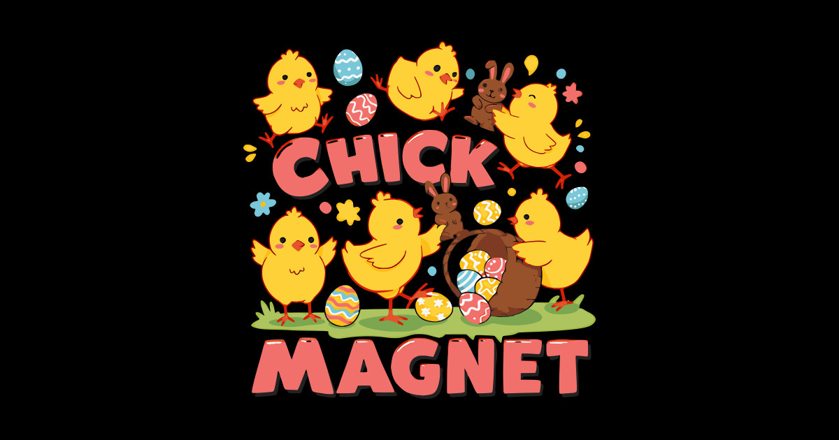 Chick Magnet Funny Easter Design - Chick Magnet - Sticker | TeePublic