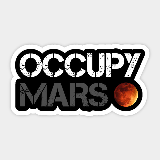 Occupy Mars - Occupy Mars - Sticker | TeePublic