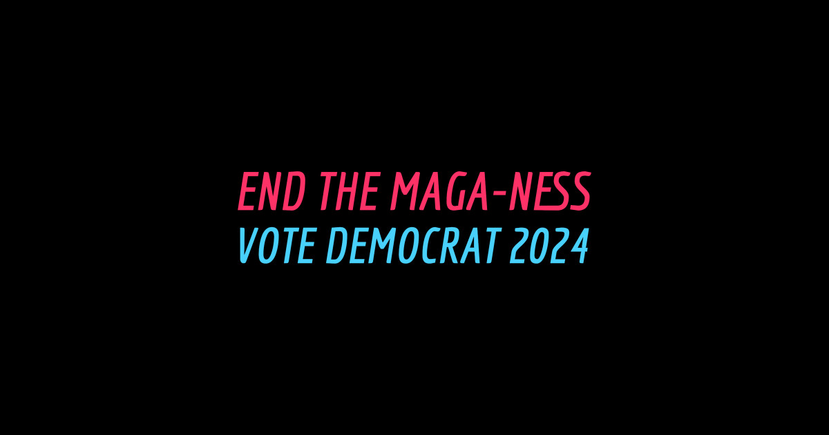 End The MAGA-ness! - Maga Weird - Sticker | TeePublic