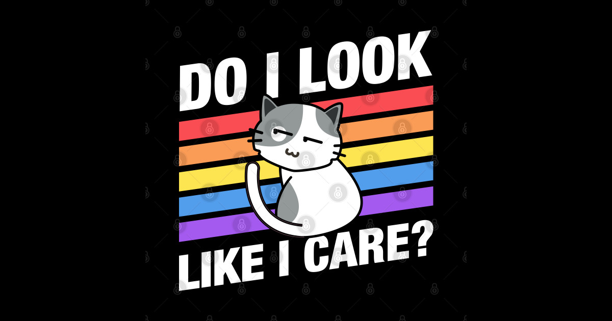 Do I Look Like I Care Cute Funny Cat Quotes - Cat - Posters and Art ...