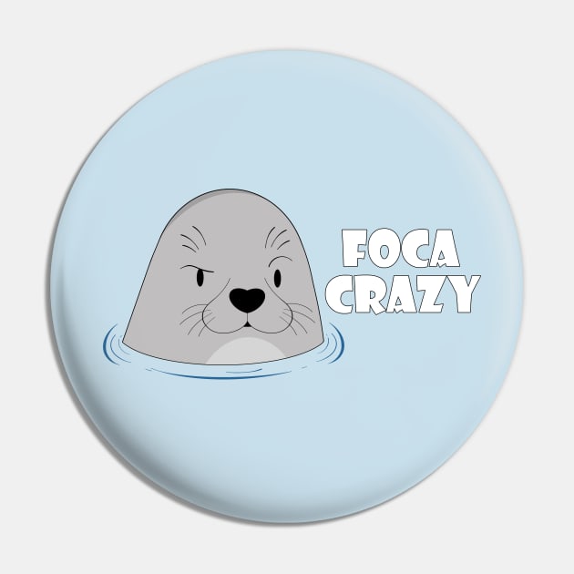 Foca Crazy - Funny Seal - Pin | TeePublic