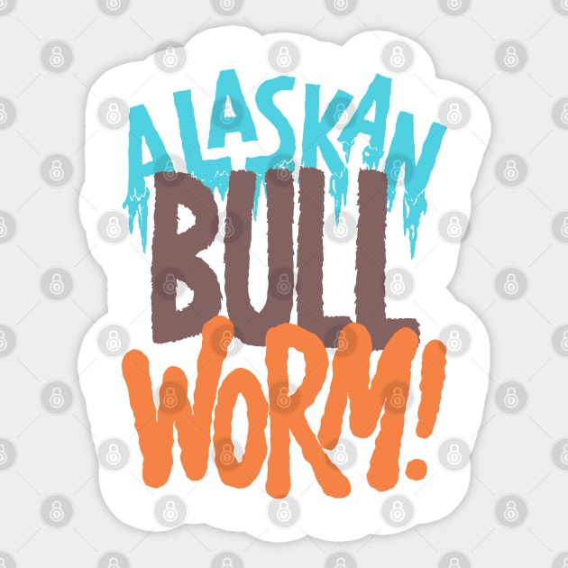 Alaskan Bull Worm! - Spongebob Squarepants - Sticker | TeePublic