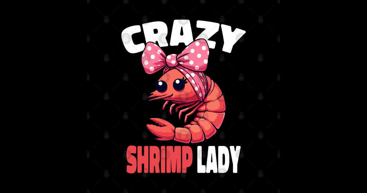 Crazy Shrimp Lady, Culinary Chef Food Prawn Seafood - Shrimp Lover ...