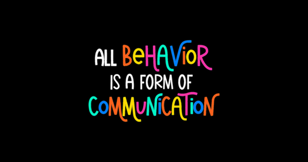 All Behavior Is A Form Of Communication SPED Teacher Autism - All ...