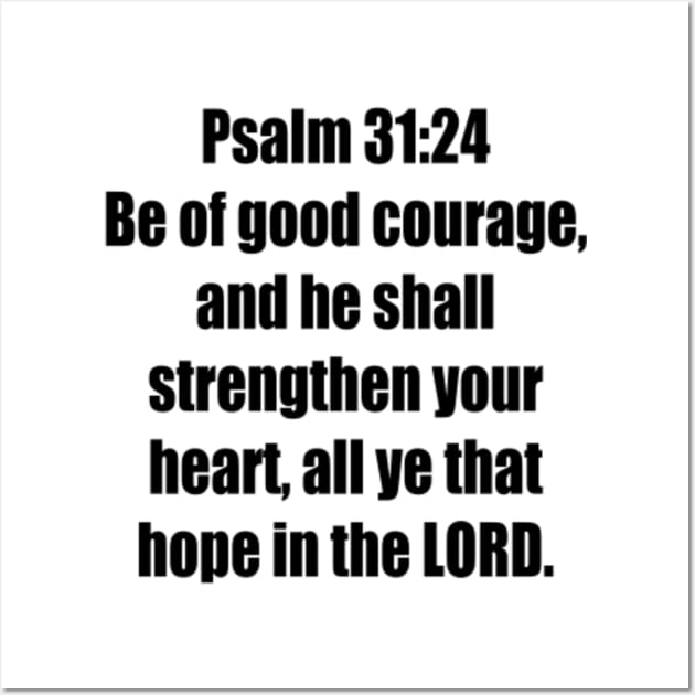 Psalm 31:24 King James Version (KJV) Bible Verse Typography - Psalm 31 ...