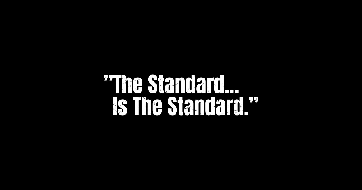 The-Standard-Is-The-Standard - The Standard Is The Standard - Sticker ...