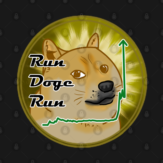 Run Doge Run; Doge Crypto Meme Design - Dogecoin Crypto Meme - T-Shirt ...