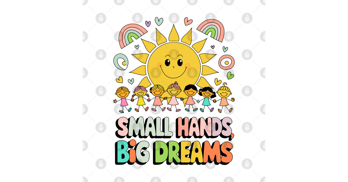 Small Hands, Big Dreams - Cute Kids Inspirational - Kids Motivation - T ...
