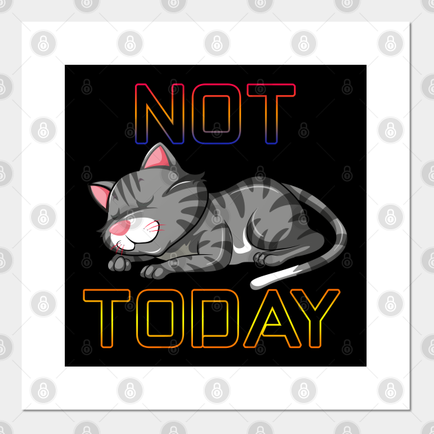 not today cute sleeping cat - Cat Love - Posters and Art Prints | TeePublic