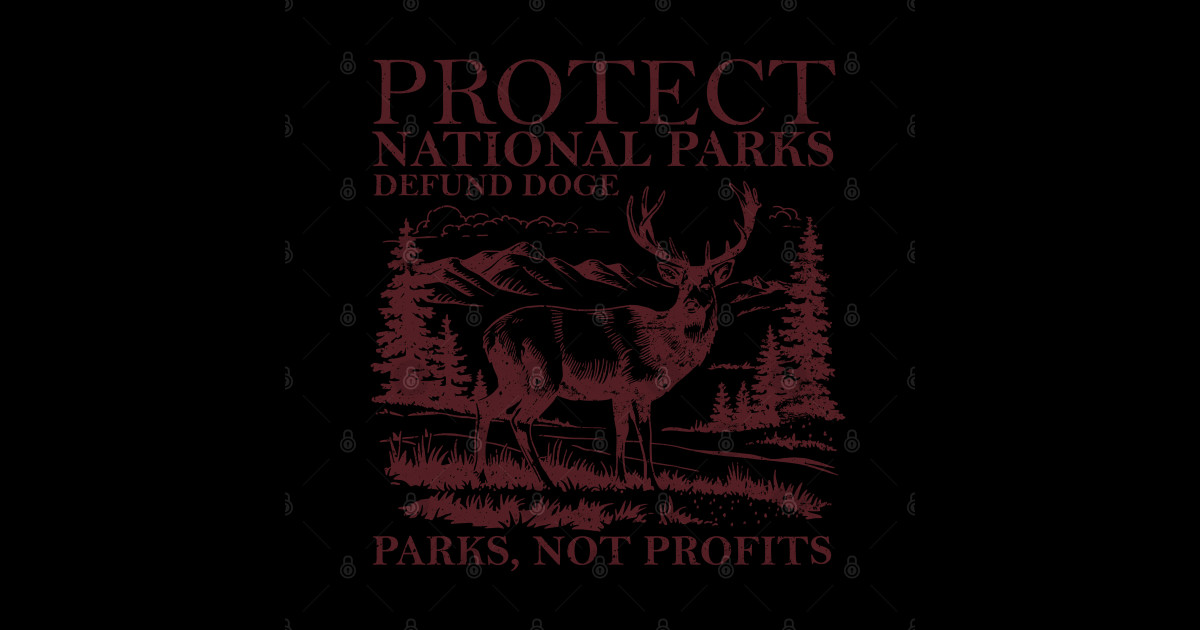 Protect National Parks Defund DOGE Support Parks Not Profits - Support ...