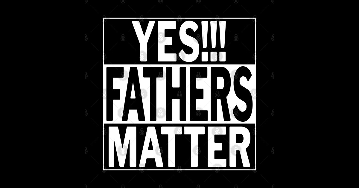 Yes Fathers Matter - Fathers Day Gift Ideas - Sticker | TeePublic