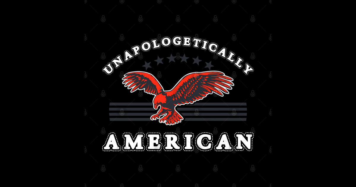 Unapologetically American- USA- Patriotic - Patriotic - Sticker | TeePublic