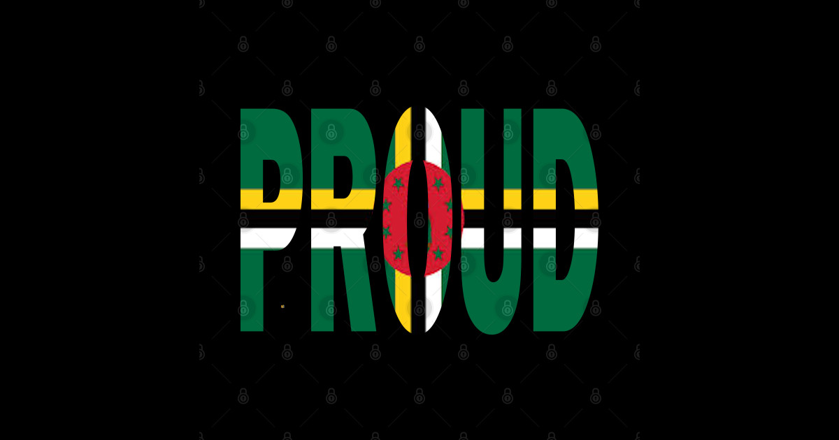 Dominica Flag Designed in The Word Proud - Soca Mode - Dominicans ...