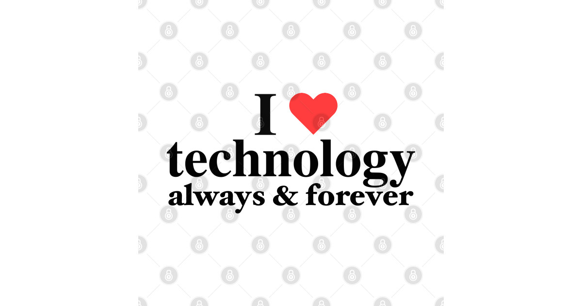 I Love Technology Always And Forever Napoleon Kip Inspired Funny ...