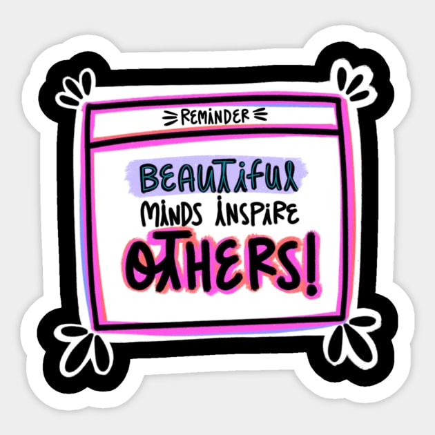 Beautiful minds - Quotes For Life - Sticker | TeePublic