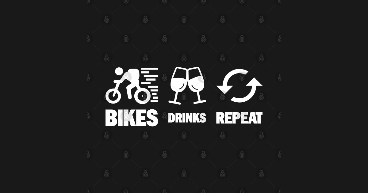 Bikes Drinks Repeat Cycling - Cycling Lover - T-Shirt | TeePublic