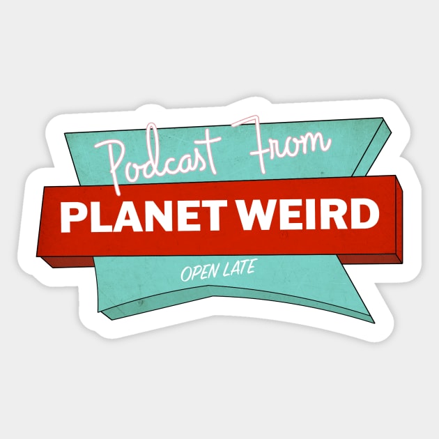 Planet Weird Diner - Podcast From Planet Weird - Sticker | TeePublic