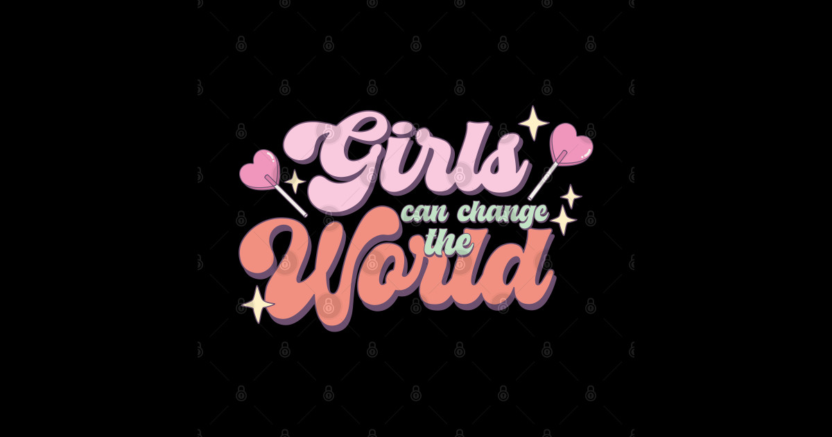 Girls Can Change The World - Girl Power - Sticker | TeePublic