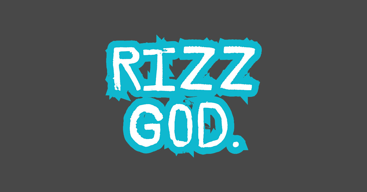 Rizz God- a gen z saying design - Rizz God - T-Shirt | TeePublic