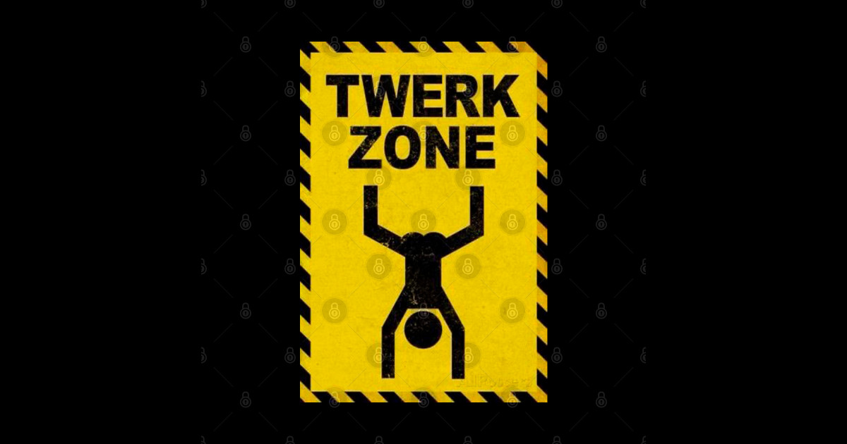 Twerk Zone "High Risk Twerk Zone" - Twerking - Sticker | TeePublic