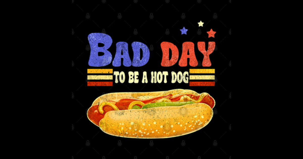 Bad Day to be a hot dog - Bad Day To Be A Hot Dog - Posters and Art ...