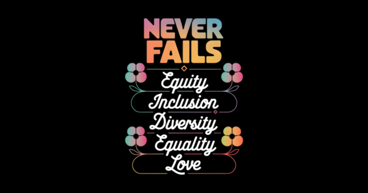 Equality Inclusion Diversity Equity Love Never Fails Teacher - Equality ...