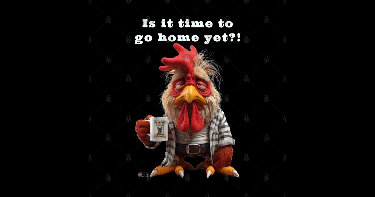 Coffee Rooster - Is It Time To Go Home Yet?! - Coffee - Sticker | TeePublic