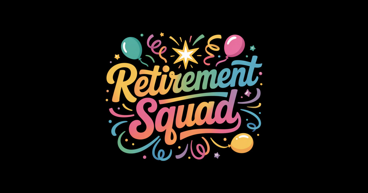 Retired 2025 Retirement Squad - Funny - Sticker | TeePublic