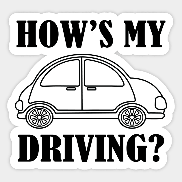 How's my driving? - Hows My Driving - Sticker | TeePublic