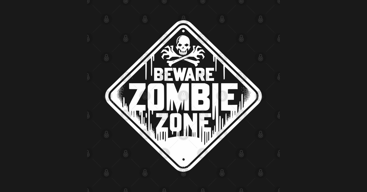 Beware Zombie Zone Sign White - Zombie Sign - T-Shirt | TeePublic
