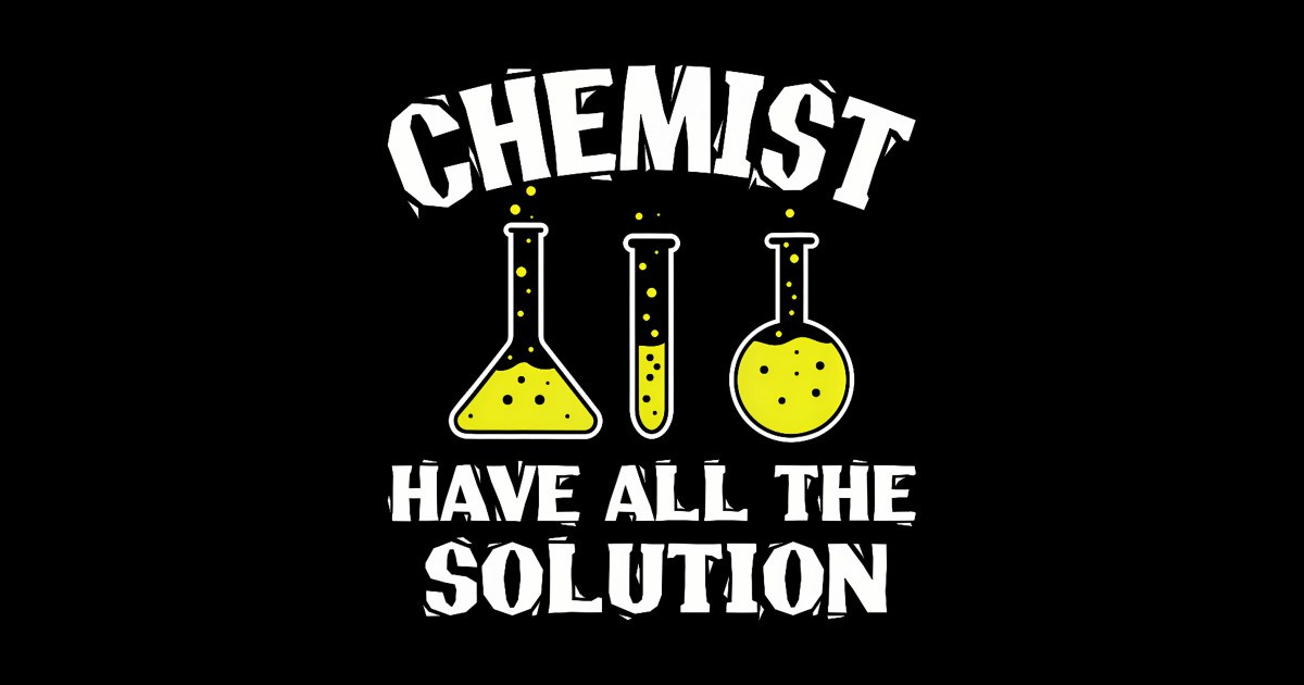 Chemist Have All The Solution Laboratory - Chemist Humor - Sticker ...