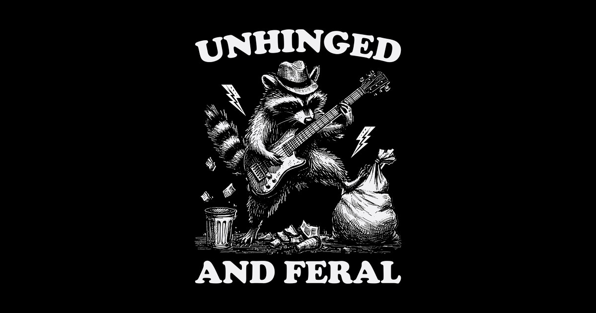 Unhinged and Feral Funny Raccoon Feral Summer Racoon Lover - Raccoon ...