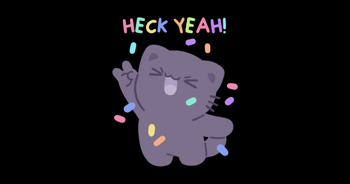 HECK YEAH! Cat - Well Done - Posters and Art Prints | TeePublic