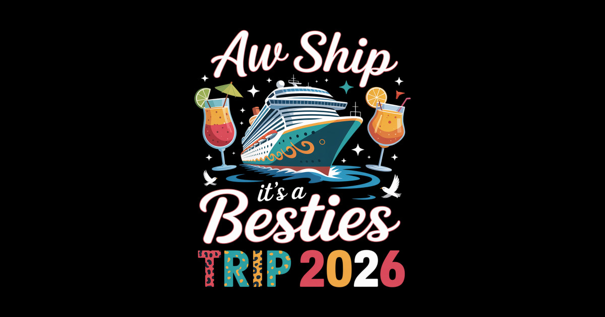 Aw Ship Its A Besties Trip 2026 Friends Vacay Cruise - Aw Ship ...