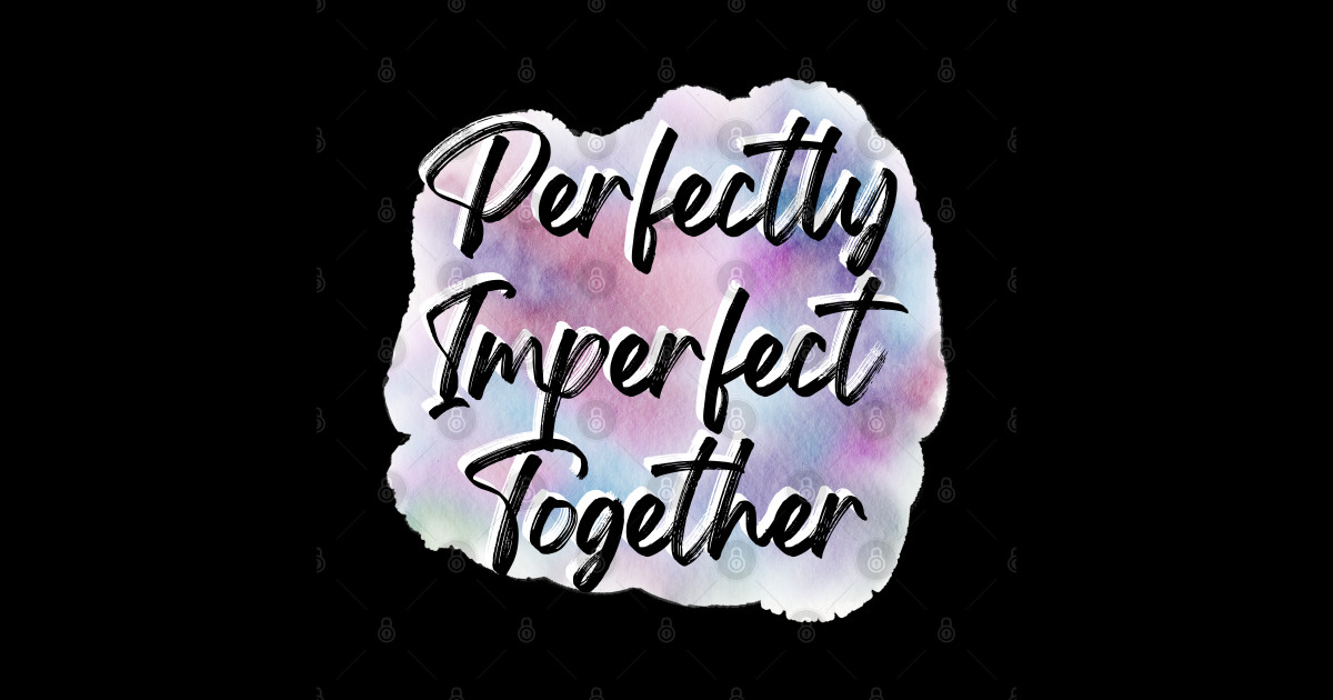 "Perfectly Imperfect Together" - Relationship - Sticker | TeePublic