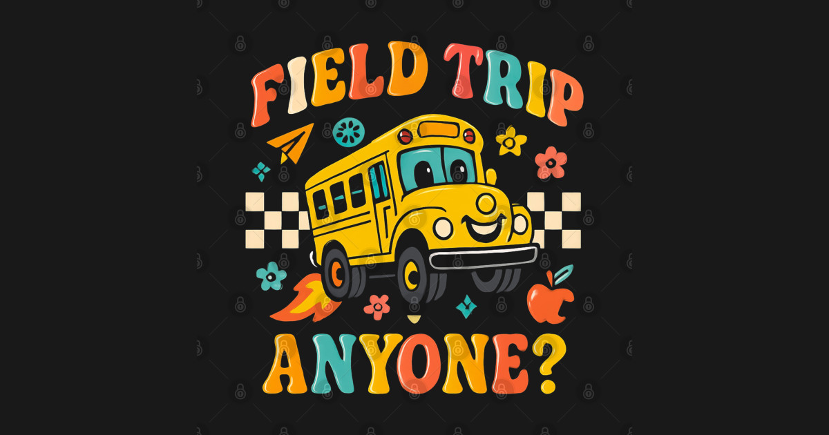 Field Trip Anyone Cute School Bus Cartoon - School Bus - T-Shirt ...