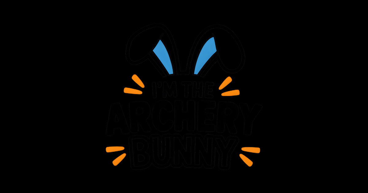 I'm The Archery Bunny Ears Archer Easter Sunday - Easter Sunday ...