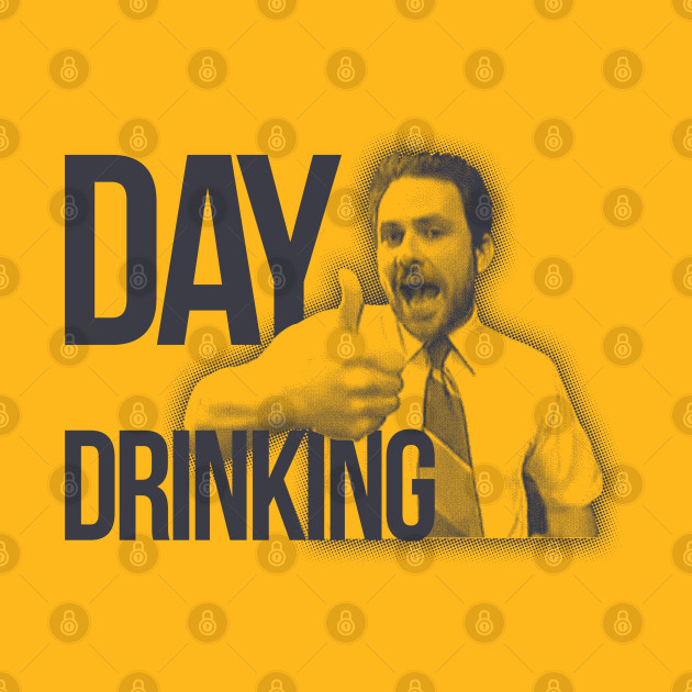 DAY DRINKING - Day Drinking - T-Shirt | TeePublic
