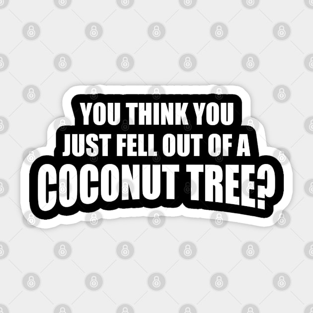 You Think You Just Fell Out Of A Coconut Tree? Kamala Harris 2024 ...